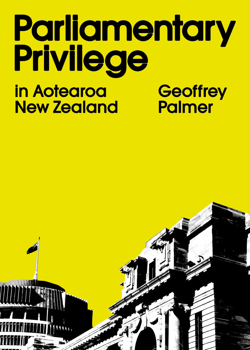 Parliamentary Privilege in Aotearoa New Zealand – Te Herenga Waka ...