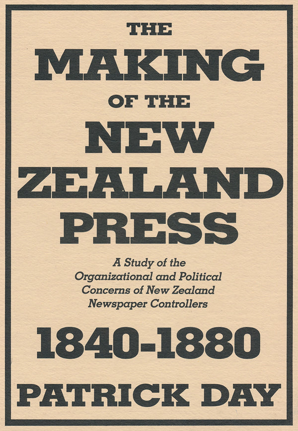 The Making of the New Zealand Press 1840–1880 – Te Herenga Waka ...