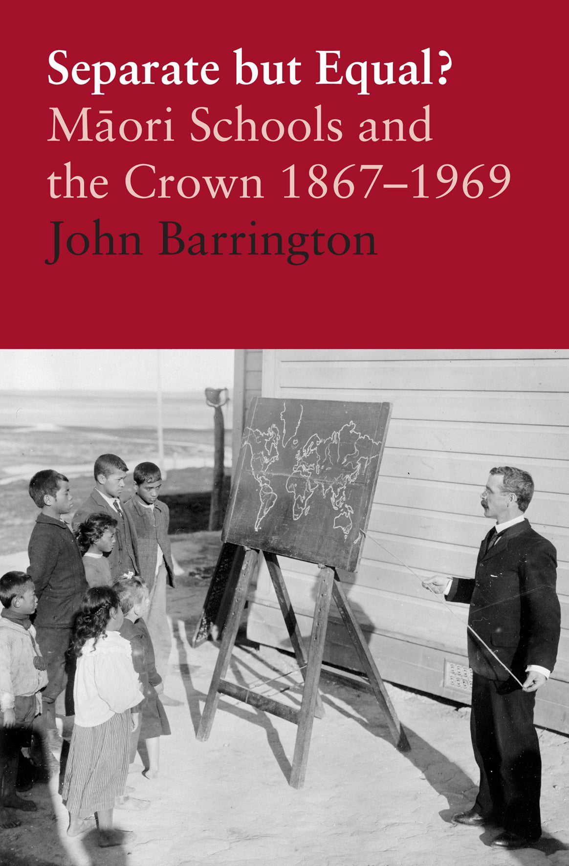 Separate But Equal? Māori Schools and the Crown 1867–1969 – Te Herenga ...